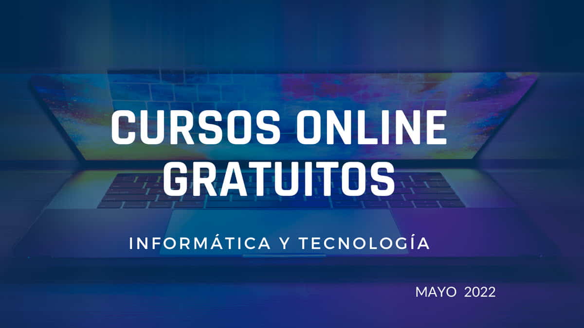 30 cursos gratuitos de tecnología para comenzar en mayo | Informe56